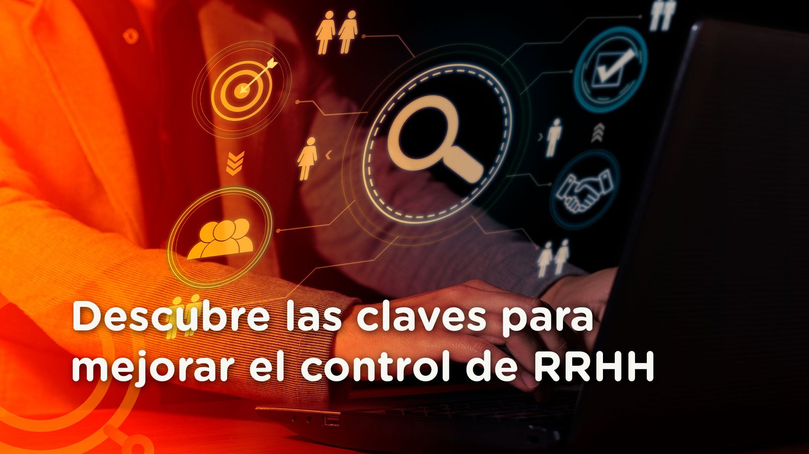 ¿Cómo optimizar el control de recursos humanos? 5 aspectos claves