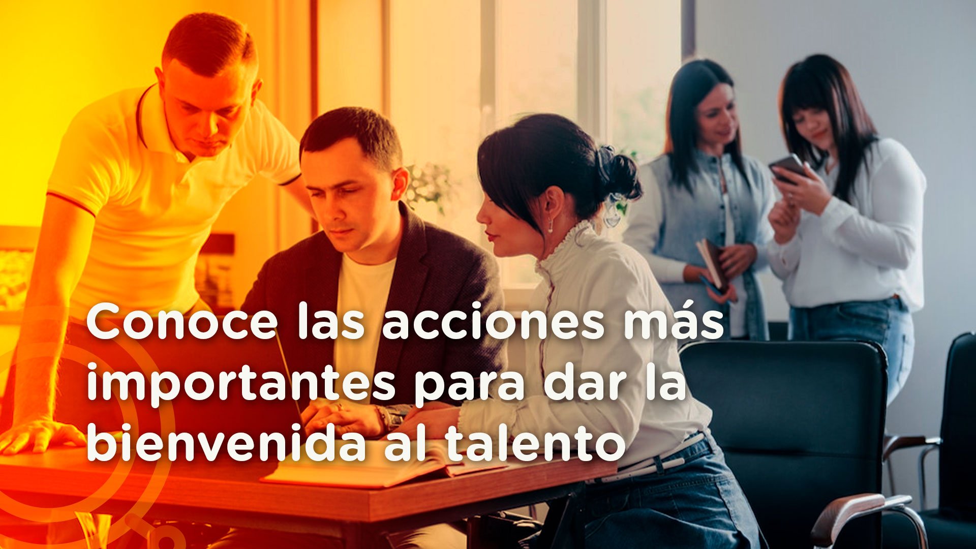 5 puntos claves para un proceso de inducción de personal exitoso